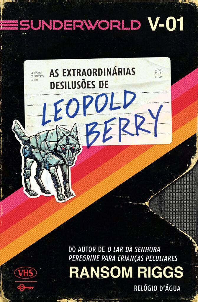 AS EXTRAORDINÁRIAS DESILUSÕES DE LEOPOLD BERRY - Relógio D'Água